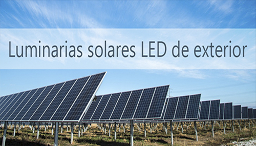 Luminarias solares LED de exterior